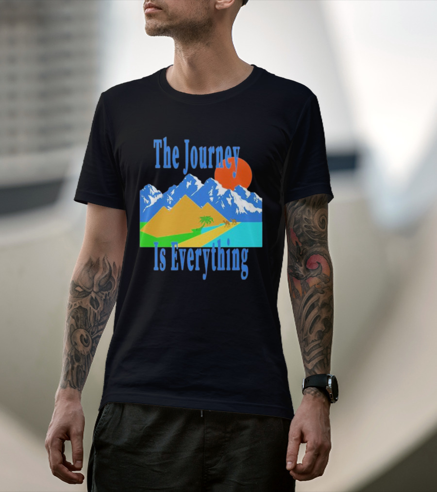 The Journey Is Everything Mountains Desert Sunset T-Shirt