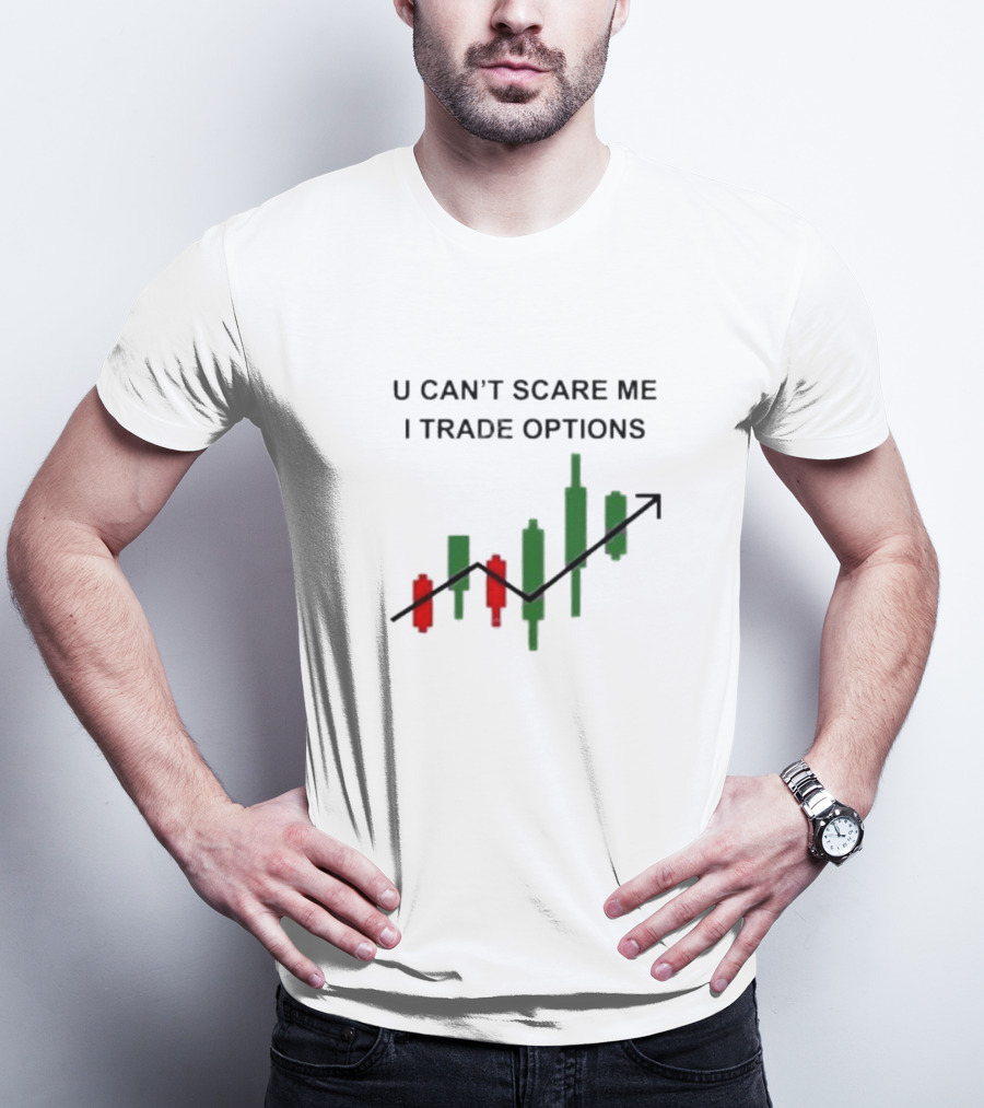 U Can’t Scare Me I Trade Options Stock Market Candlestick Chart T-Shirt