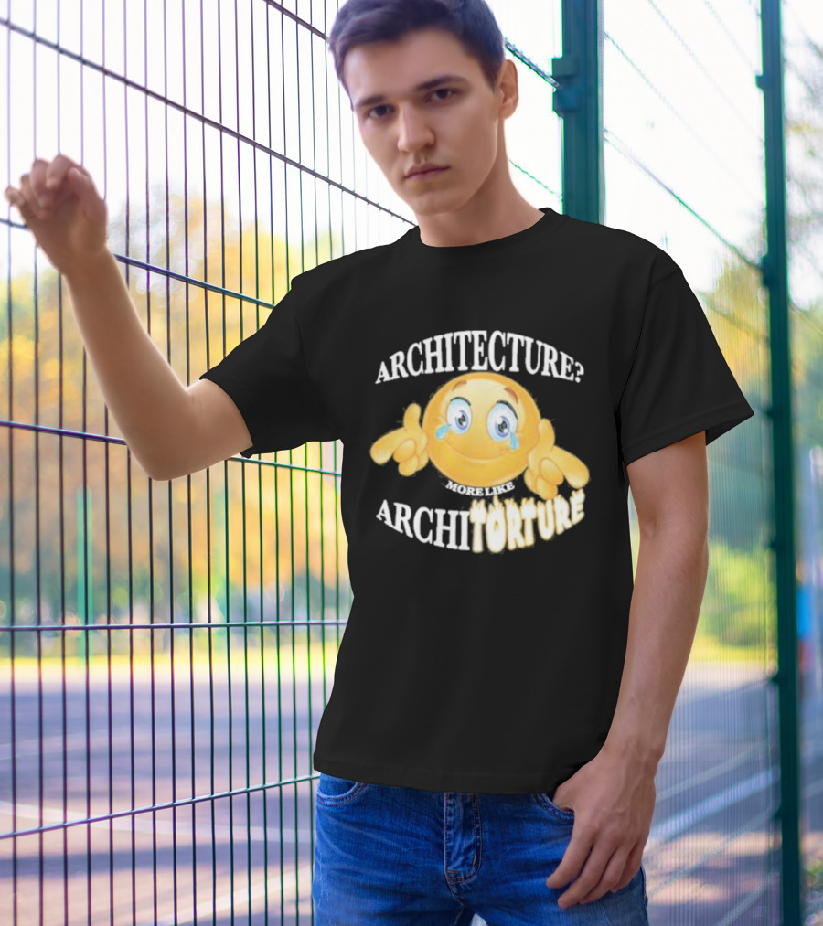 Architecture? More Like Architorture Gotfunny T-Shirt