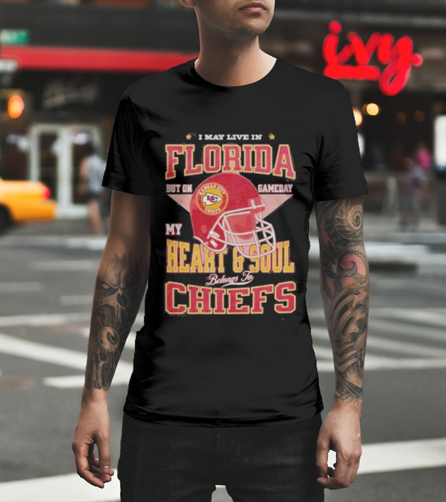 I May Live In Florida But On Gameday My Heart And Soul Belongs To Kansas City Chiefs T-Shirt