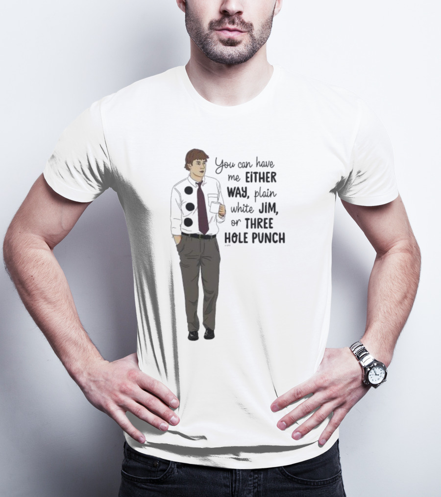 You Can Have Me Either Way Plain White Jim Or Three Hole Punch Halloween T-Shirt