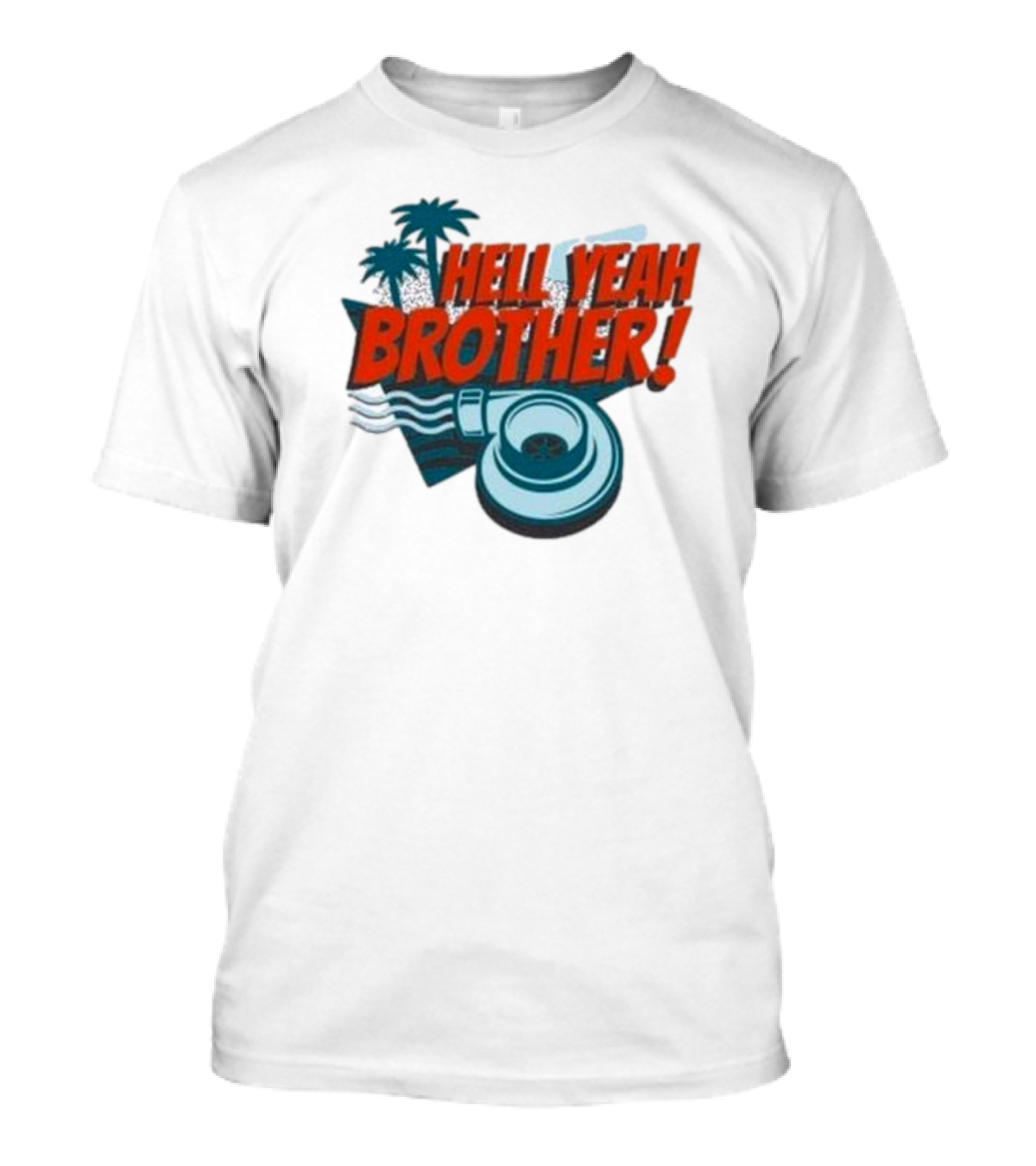 Hell Yeah Brother Palm Tree Turbo Charged Adventure T-Shirt