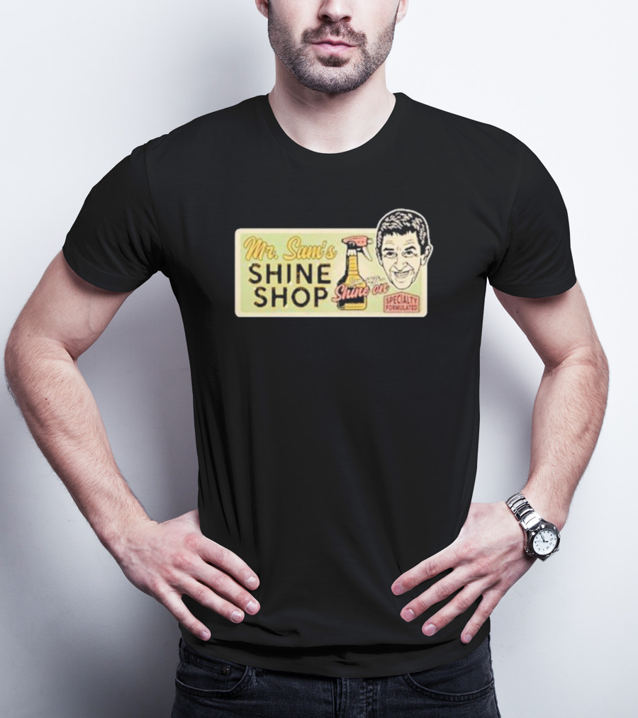 Mr. Sam's Shine Shop Shine On Specialty Formulated T-Shirt