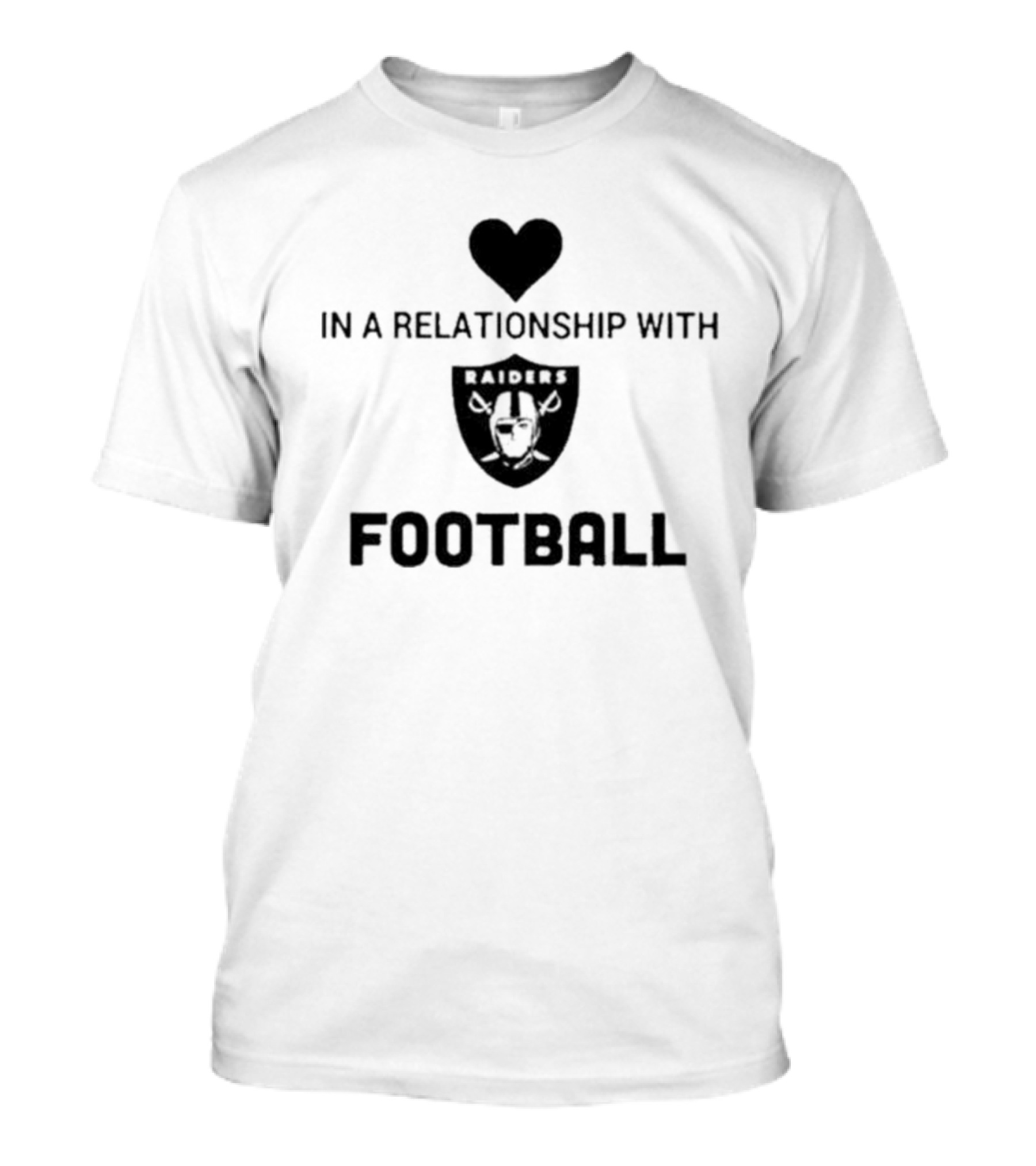 In A Relationship With Raiders Football Heart T-Shirt
