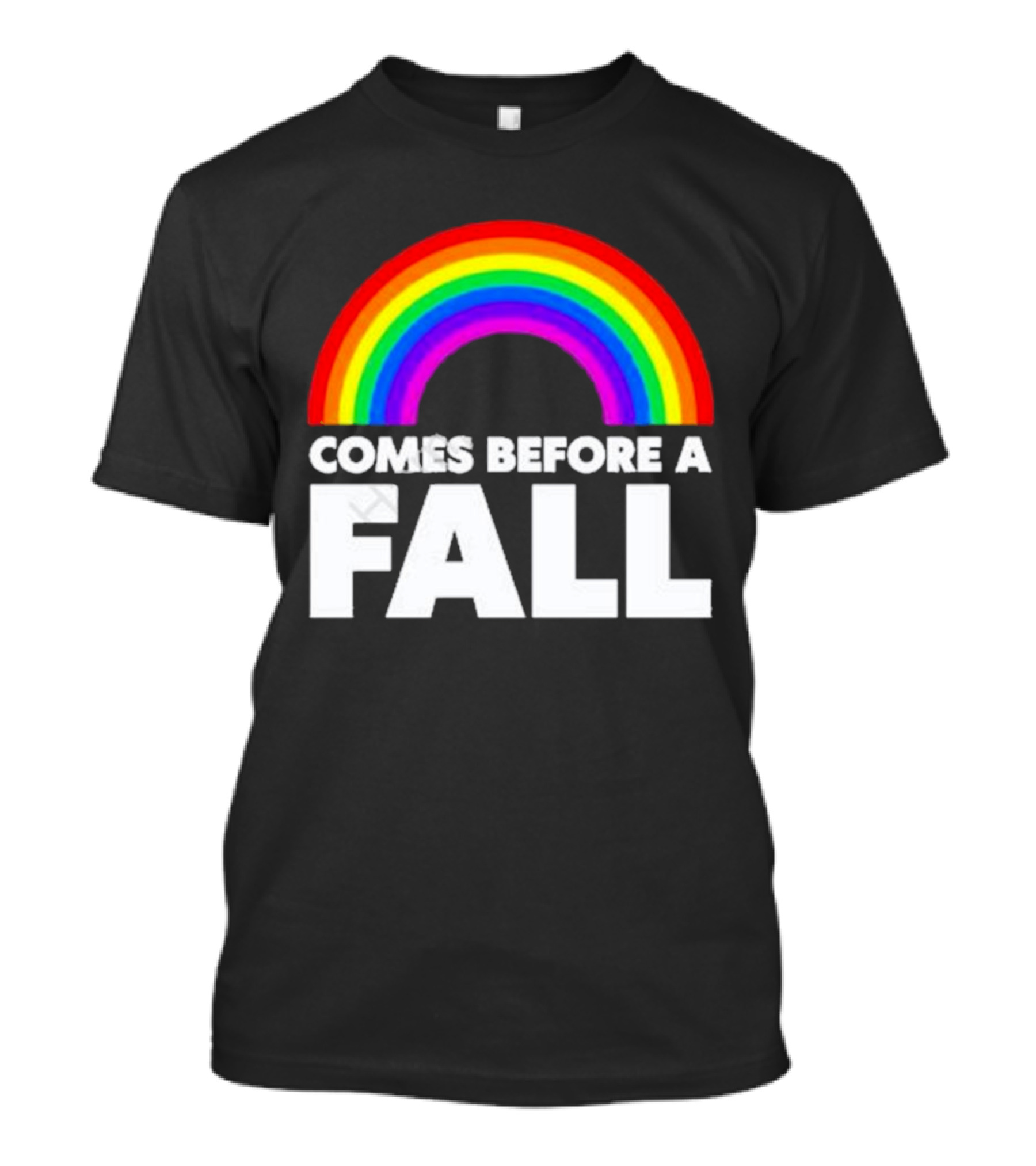 Comes Before A Fall Rainbow T-Shirt