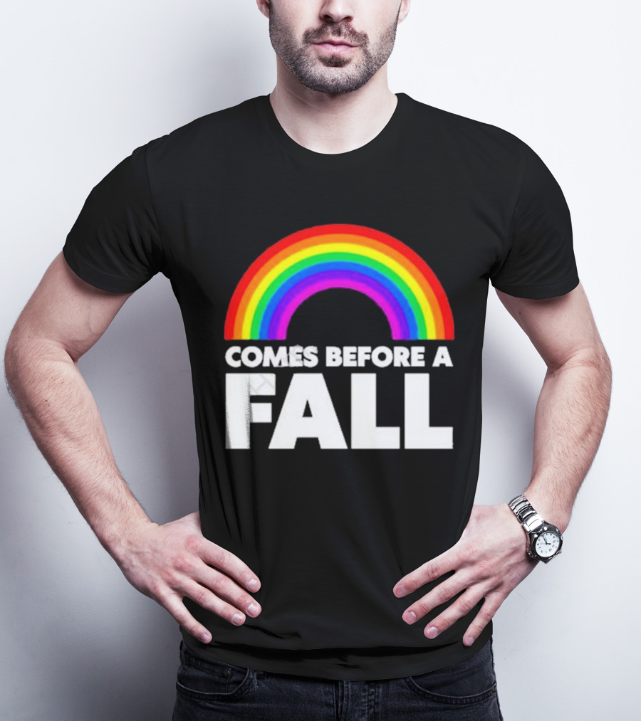 Comes Before A Fall Rainbow T-Shirt
