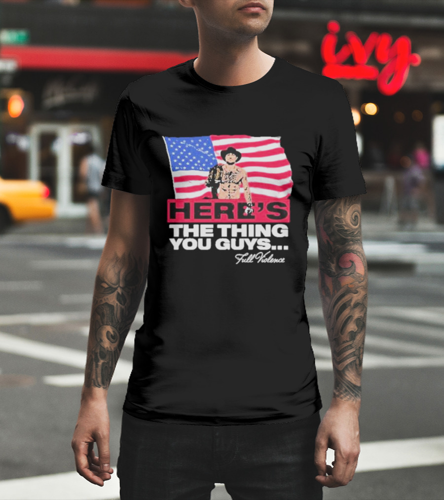 HERE'S THE THING YOU GUYS FULL VIOLENCE American Flag Background Cowboy Hat Belt T-Shirt