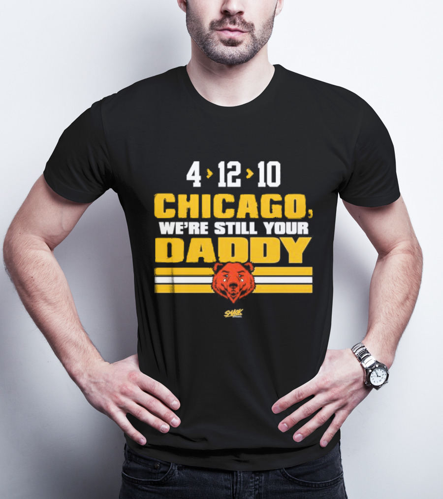 Chicago Football Rivalry 4-12-10 We're Still Your Daddy Bear T-Shirt