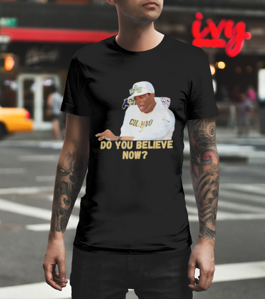 Deion Sanders Colorado Buffaloes Do You Believe Now T-Shirt