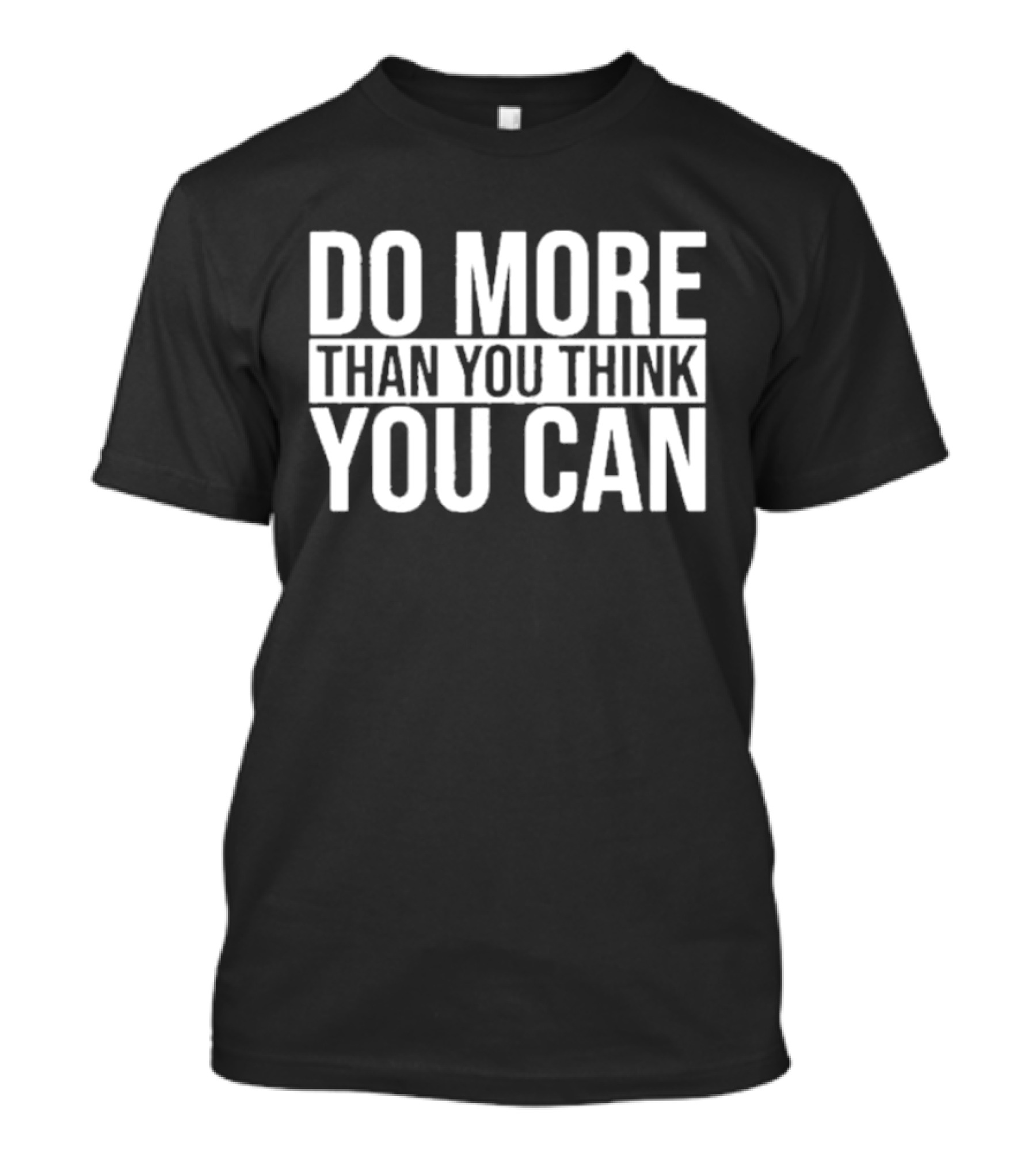 Do More Than You Think You Can Motivational Message T-Shirt