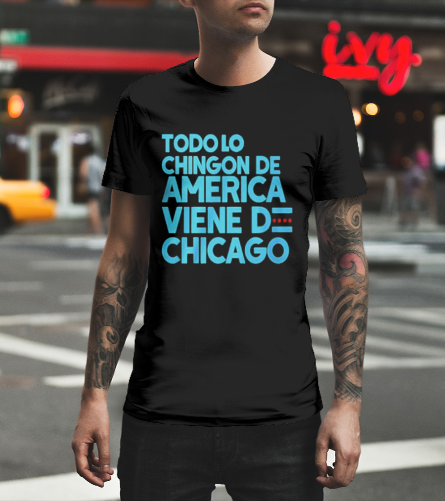 Shermann Dilla Thomas Todo Lo Chingon De America Viene De Chicago T-Shirt