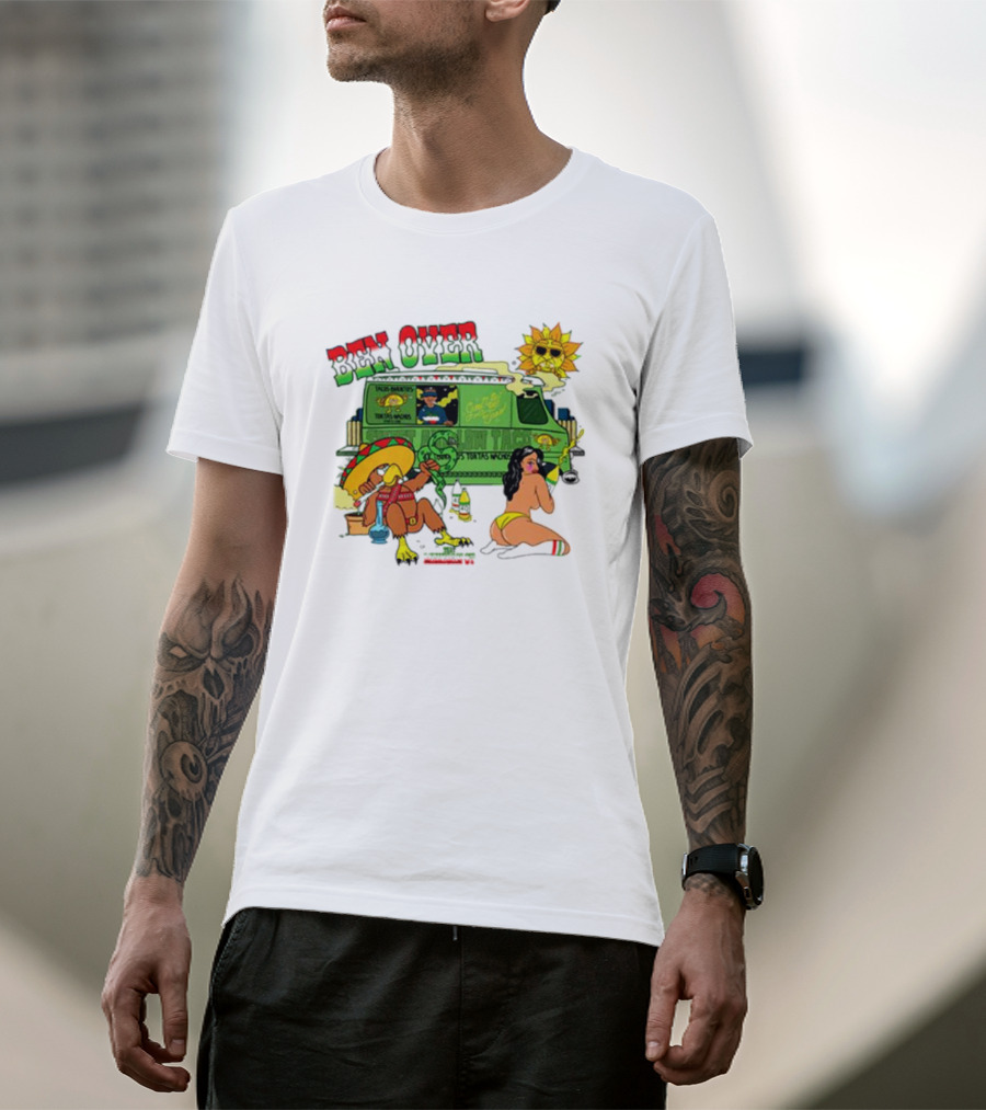 Ben Over That Mexican Joint Trip Weed V2 T-Shirt