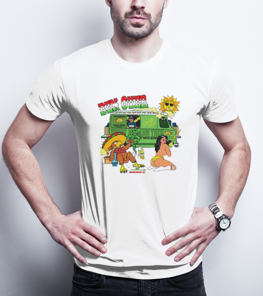 Ben Over That Mexican Joint Trip Weed V2 T-Shirt
