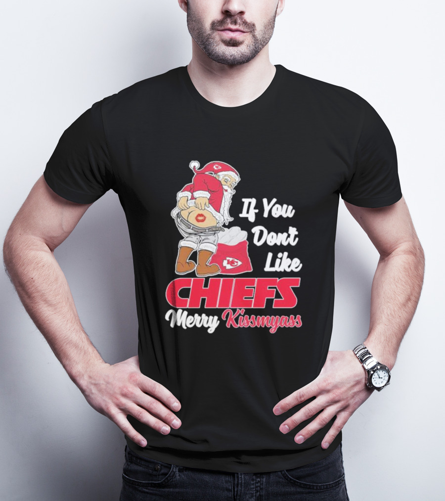 If You Don't Like Chiefs Merry Kissmyass Santa Chiefs T-Shirt