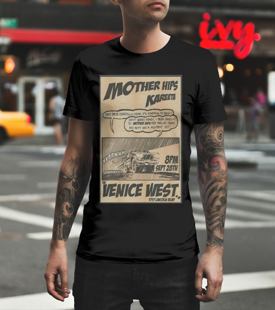 Mother Hips Kareeta Live At The Venice West 8PM Sept 28th 7777 Lincoln Blvd T-Shirt