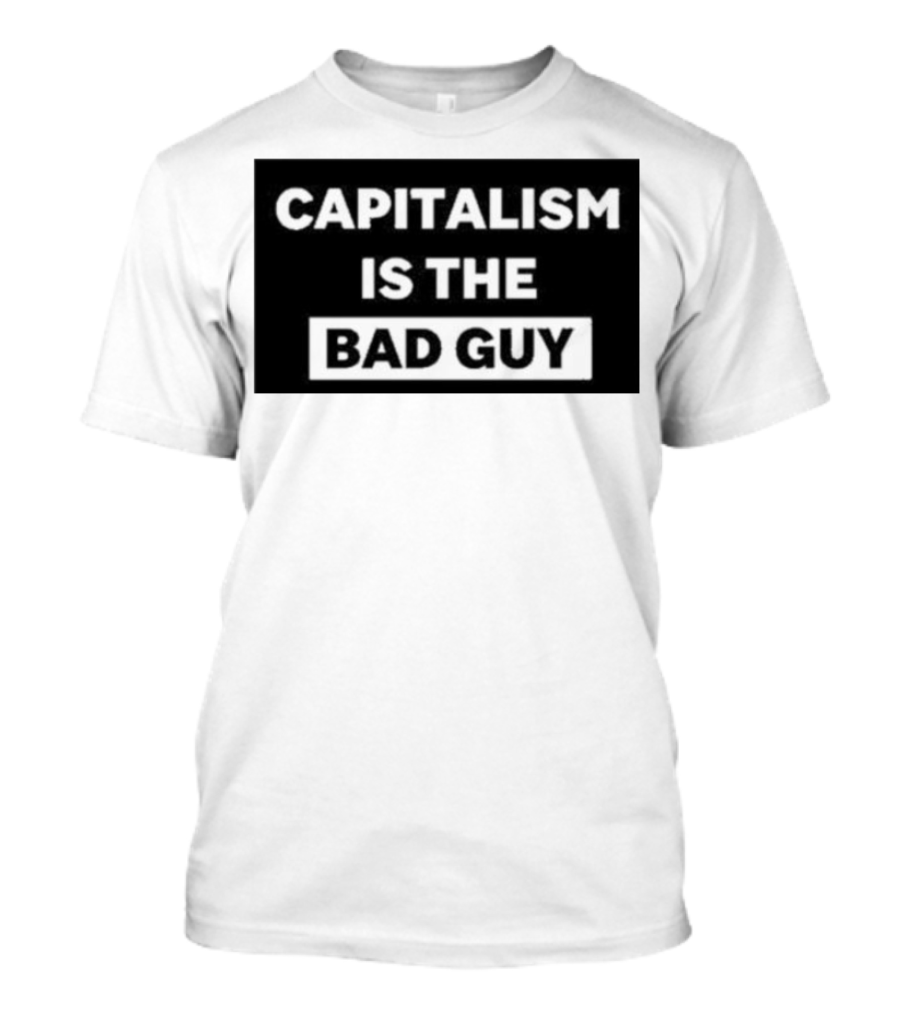 Dropout Store Capitalism Is The Bad Guy Capitalism Is The Bad Guy T-Shirt
