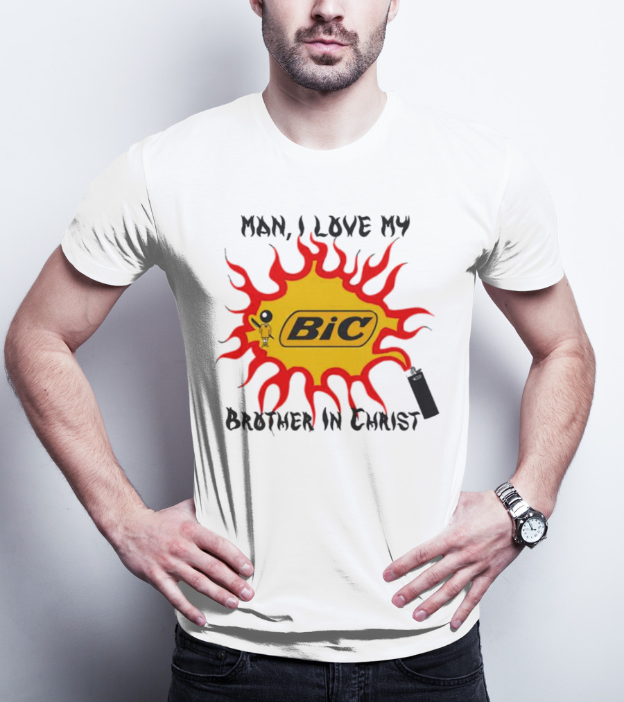 Man I Love My Brother In Christ Bic Flame T-Shirt