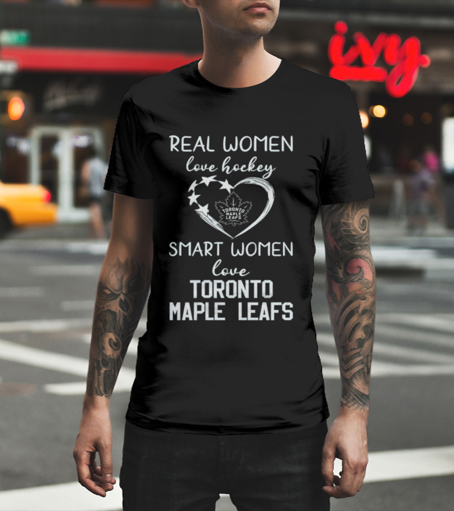 Real Women Love Hockey Smart Women Love Toronto Maple Leafs T-Shirt