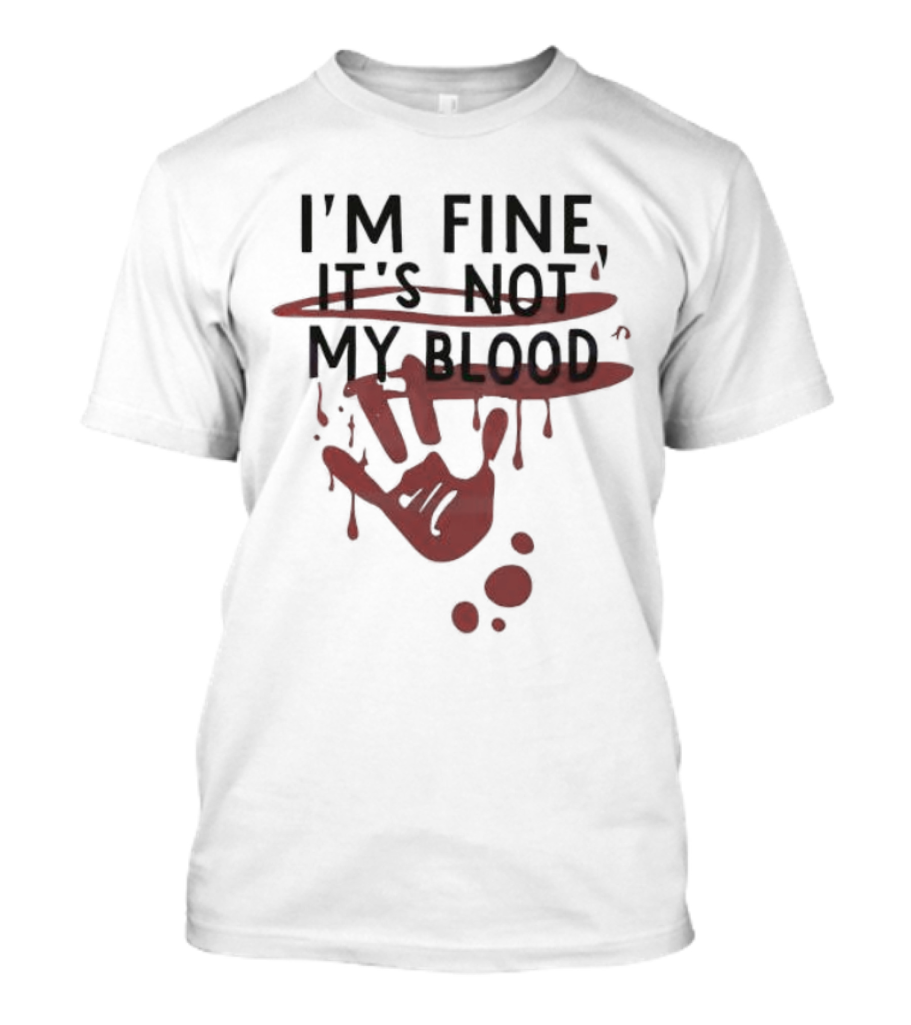 Bloody Halloween I'm Fine It's Not My Blood Handprint Dripping T-Shirt