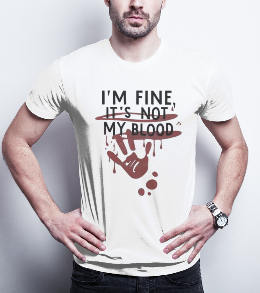 Bloody Halloween I'm Fine It's Not My Blood Handprint Dripping T-Shirt