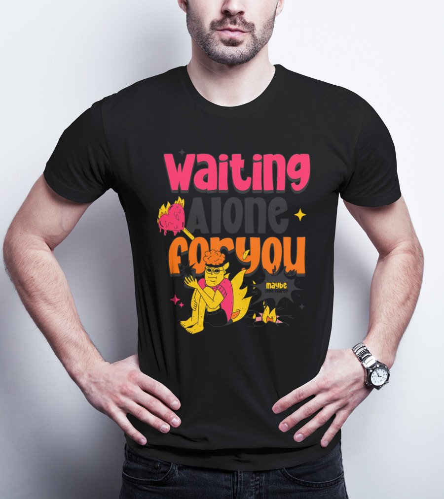 Waiting Alone For You Maybe T-Shirt