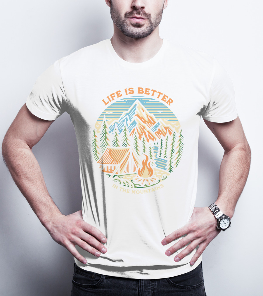 Life Is Better In The Mountains Camping Adventure T-Shirt