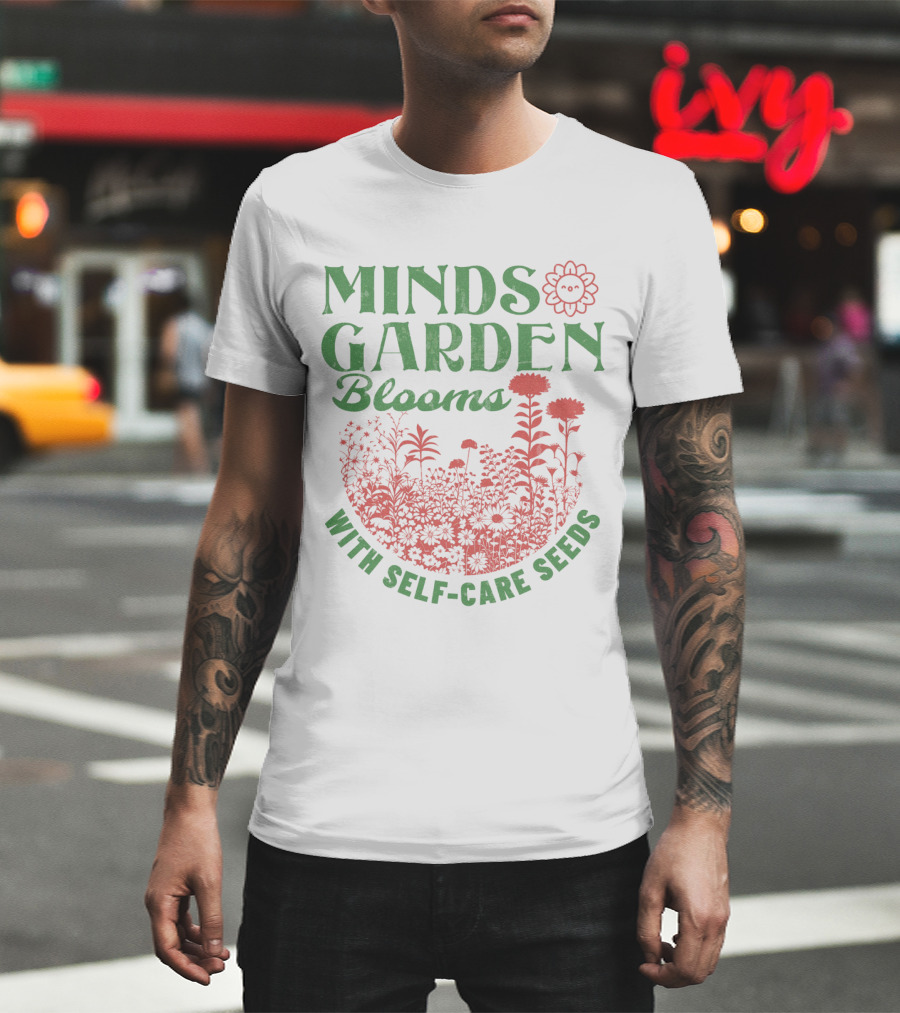 Minds Garden Blooms With Self-Care Seeds T-Shirt