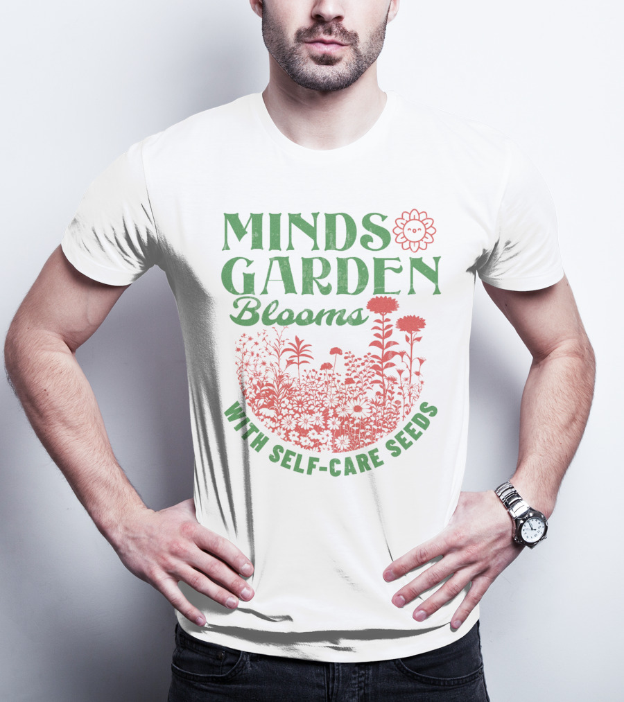 Minds Garden Blooms With Self-Care Seeds T-Shirt