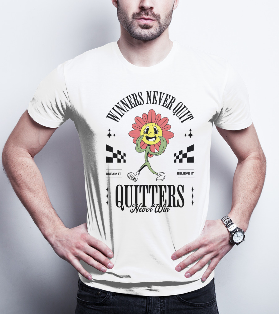 Winners Never Quit Dream It Believe It Quitters Never Win Flower Character T-Shirt