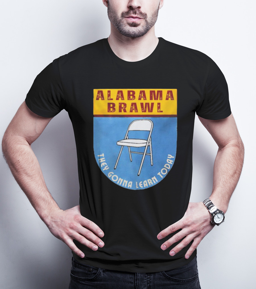 Alabama Brawl They Gonna Learn Today Folding Chair T-Shirt