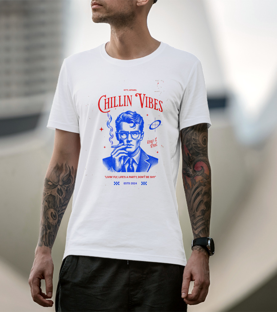 Kittl Apparel Chillin' Vibes Keep It Real Livin' Fly Life's A Party Estd T-Shirt