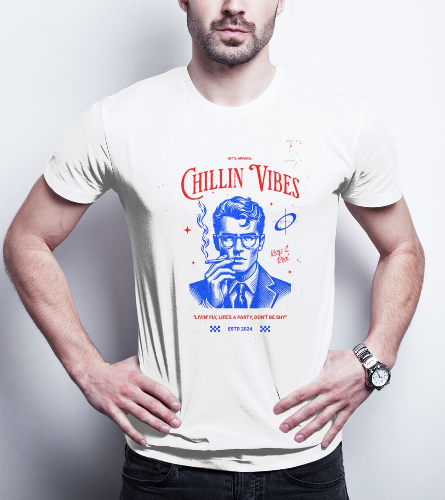 Kittl Apparel Chillin' Vibes Keep It Real Livin' Fly Life's A Party Estd T-Shirt