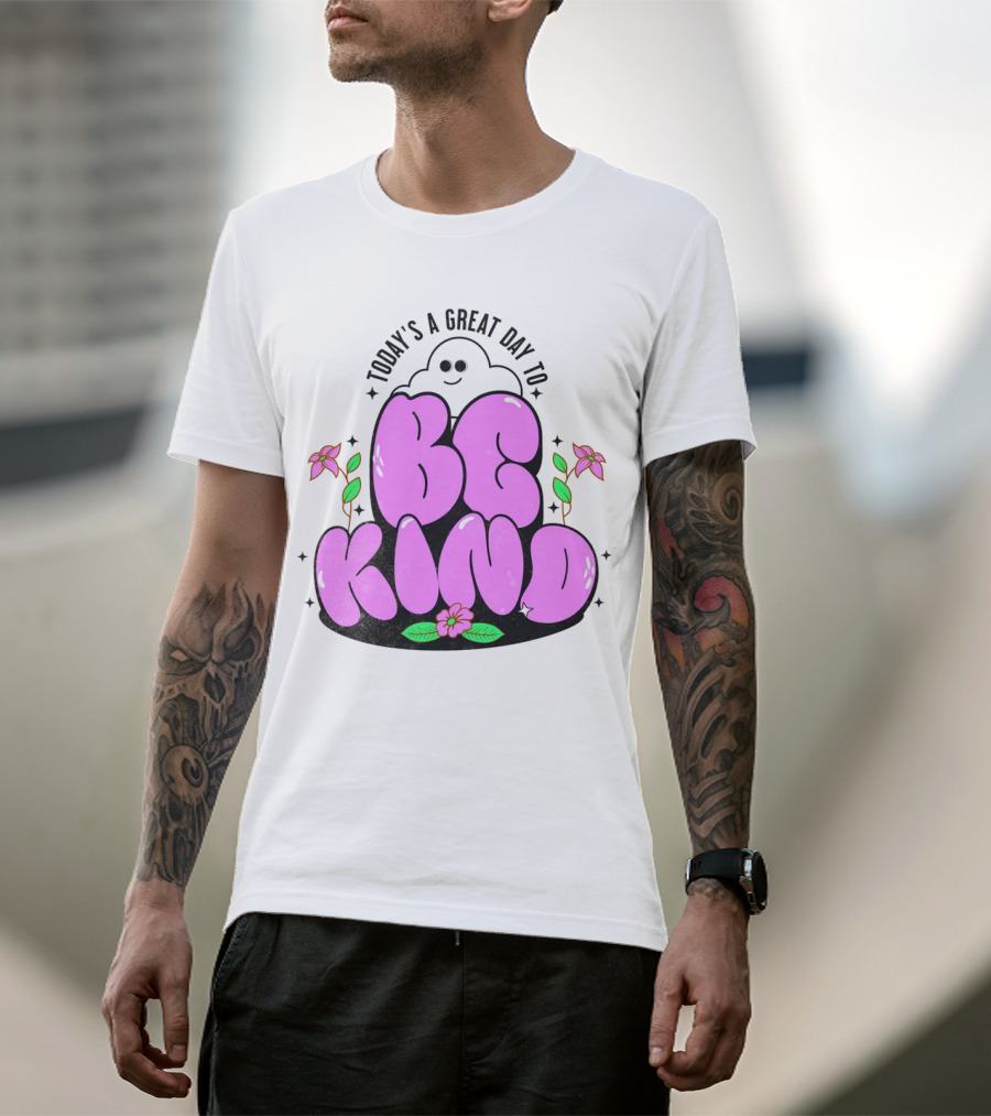 Today's A Great Day To Be Kind Ghost Flowers T-Shirt