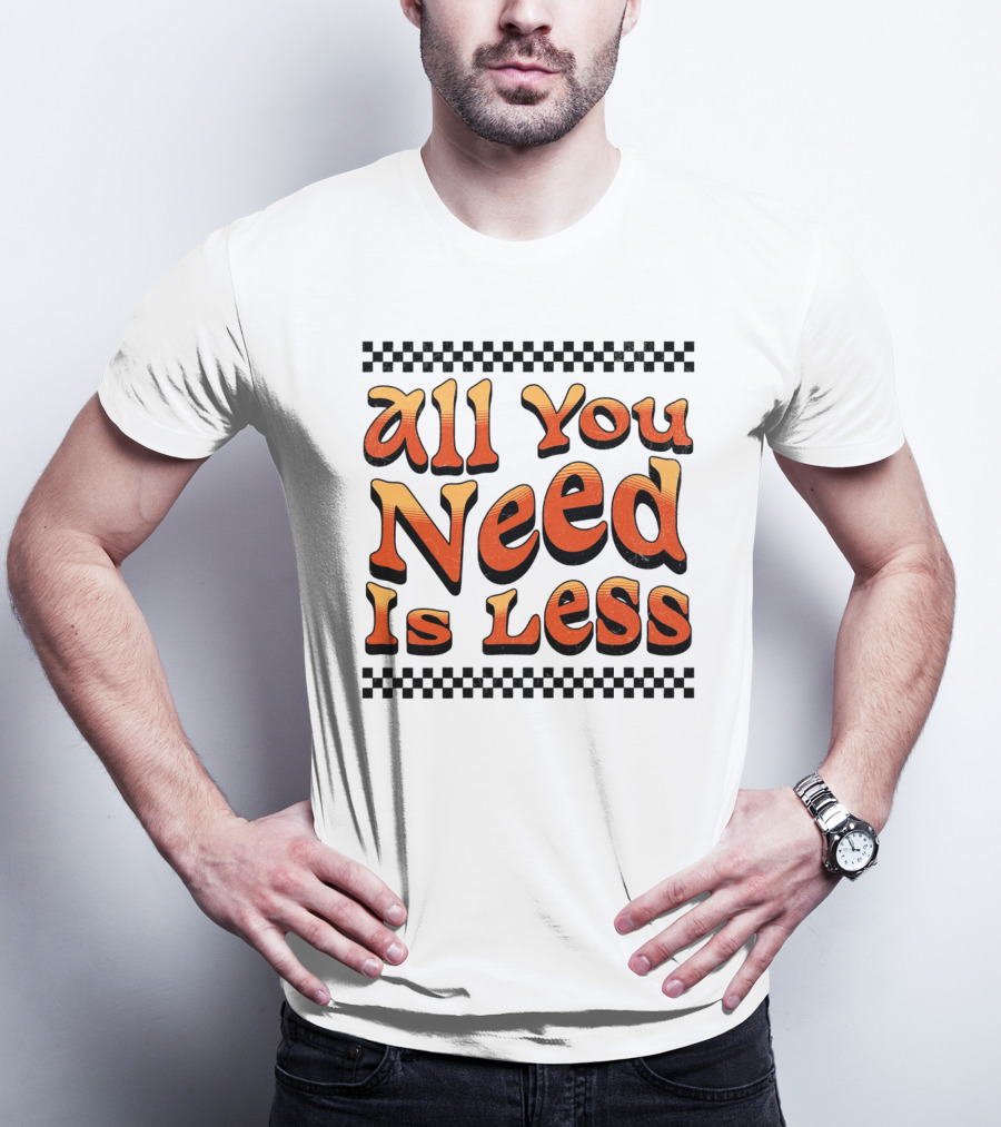All You Need Is Less Groovy Retro Checkerboard T-Shirt