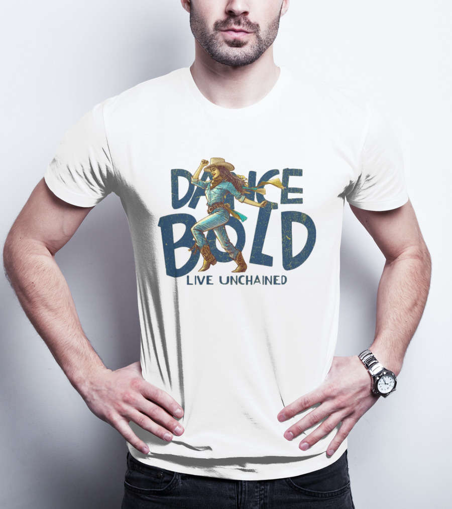 Dance Bold Live Unchained Cowgirl Pride T-Shirt