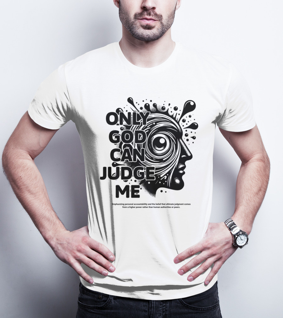 Only God Can Judge Me Emphasizing Personal Accountability T-Shirt