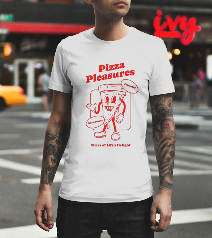 Pizza Pleasures Flavorful Adventures Slices Of Life's Delight T-Shirt