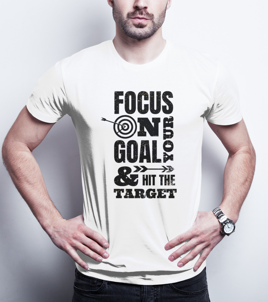 Focus On Your Goal And Hit The Target T-Shirt