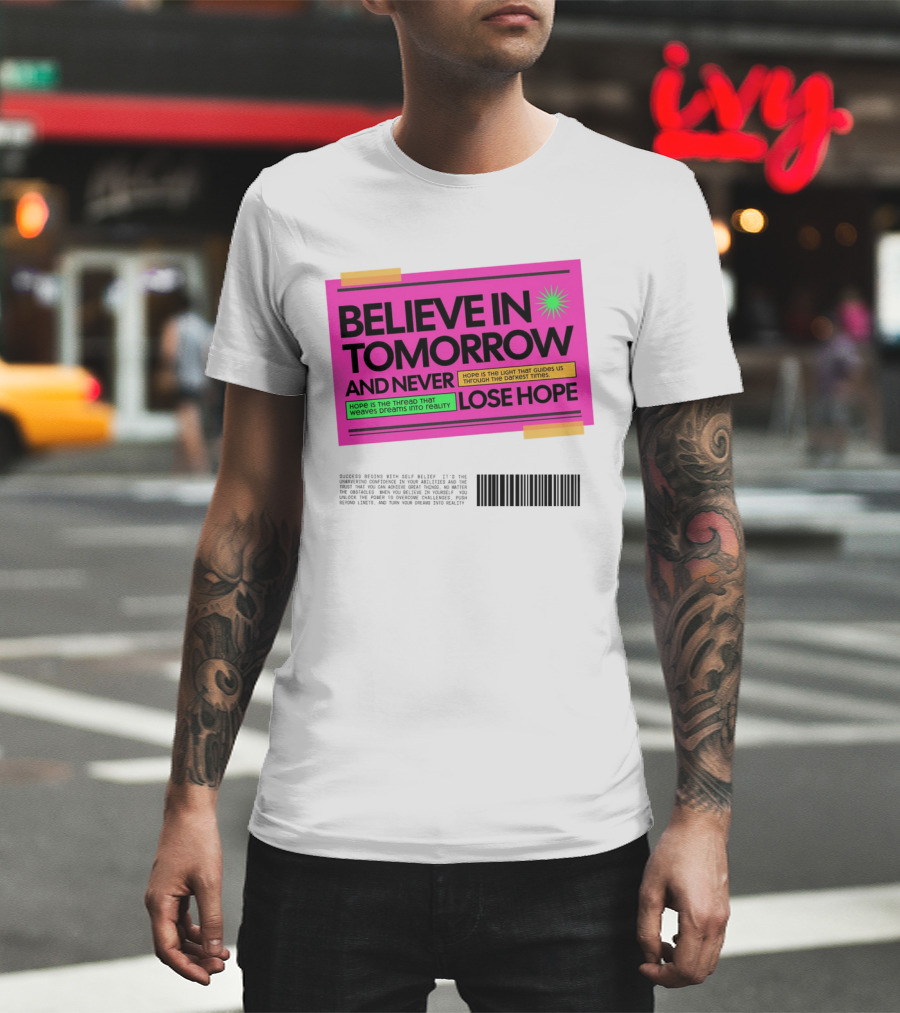 BELIEVE IN TOMORROW AND NEVER LOSE HOPE Hope Is The Light That Guides Us Through The Darkest Times T-Shirt