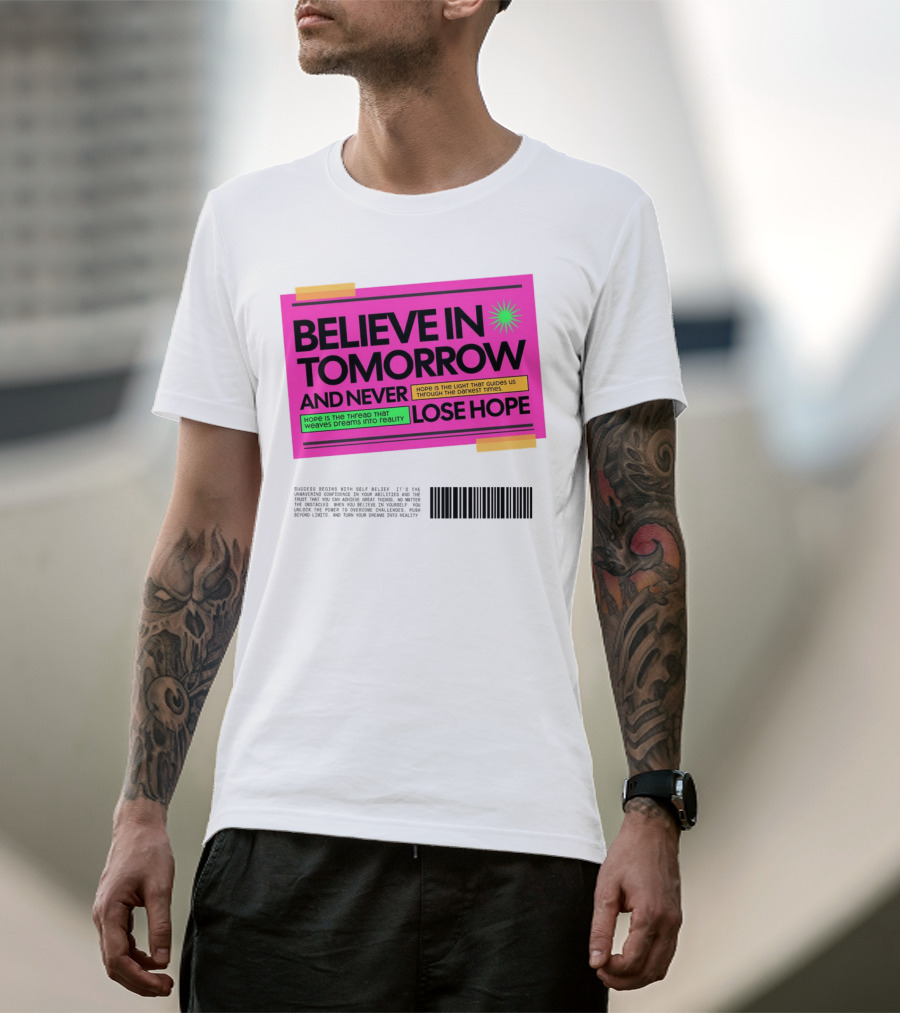 BELIEVE IN TOMORROW AND NEVER LOSE HOPE Hope Is The Light That Guides Us Through The Darkest Times T-Shirt