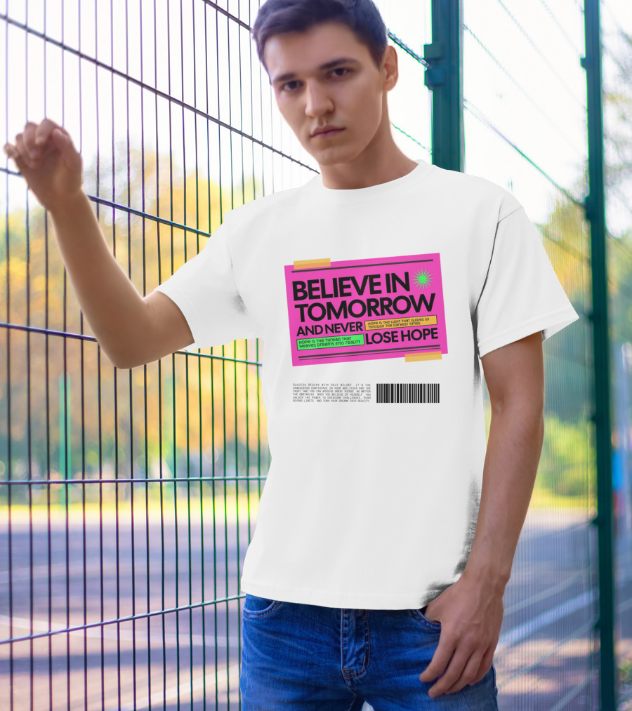 BELIEVE IN TOMORROW AND NEVER LOSE HOPE Hope Is The Light That Guides Us Through The Darkest Times T-Shirt