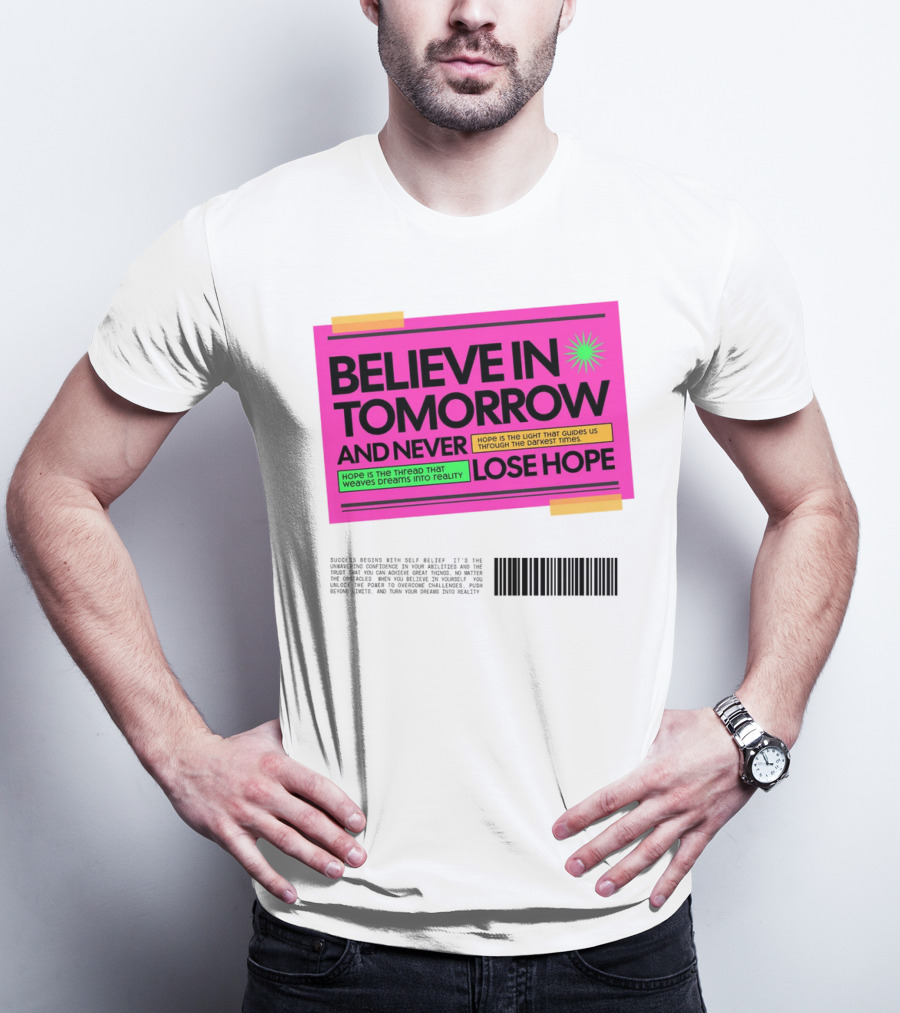 BELIEVE IN TOMORROW AND NEVER LOSE HOPE Hope Is The Light That Guides Us Through The Darkest Times T-Shirt