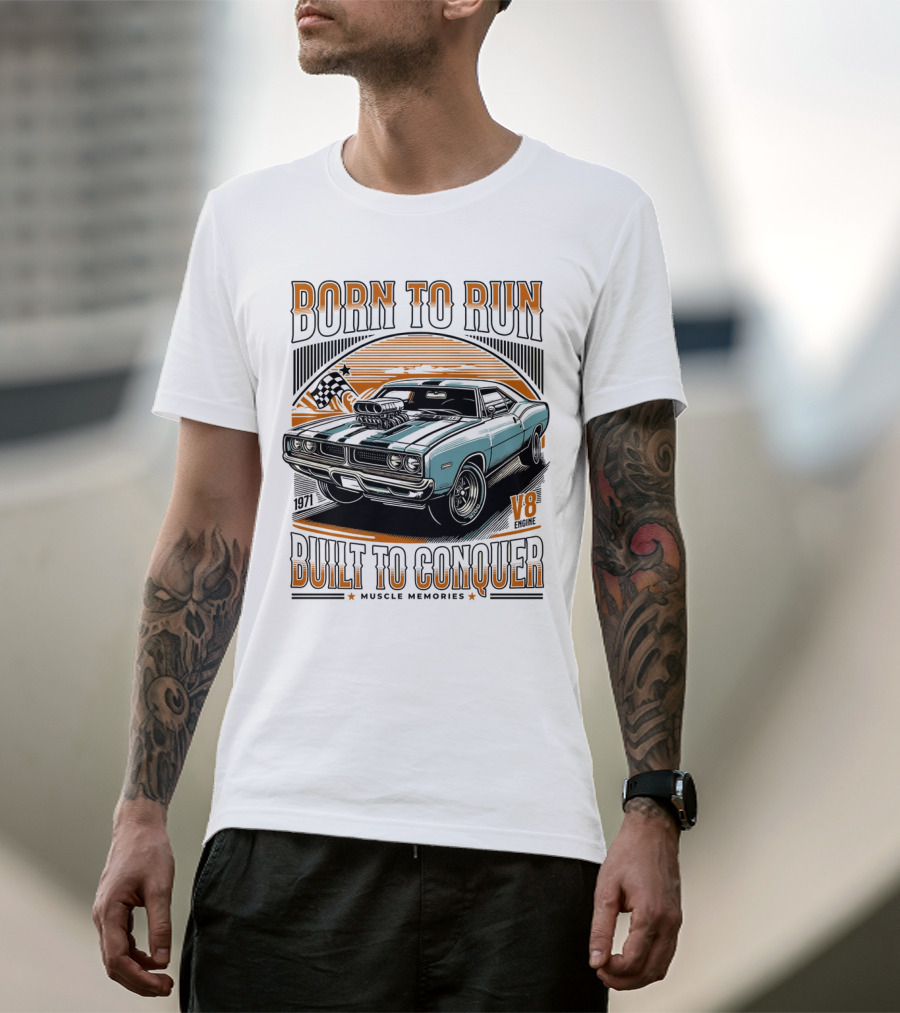 Born To Run V8 Muscle Memories Built To Conquer 1971 Edition T-Shirt