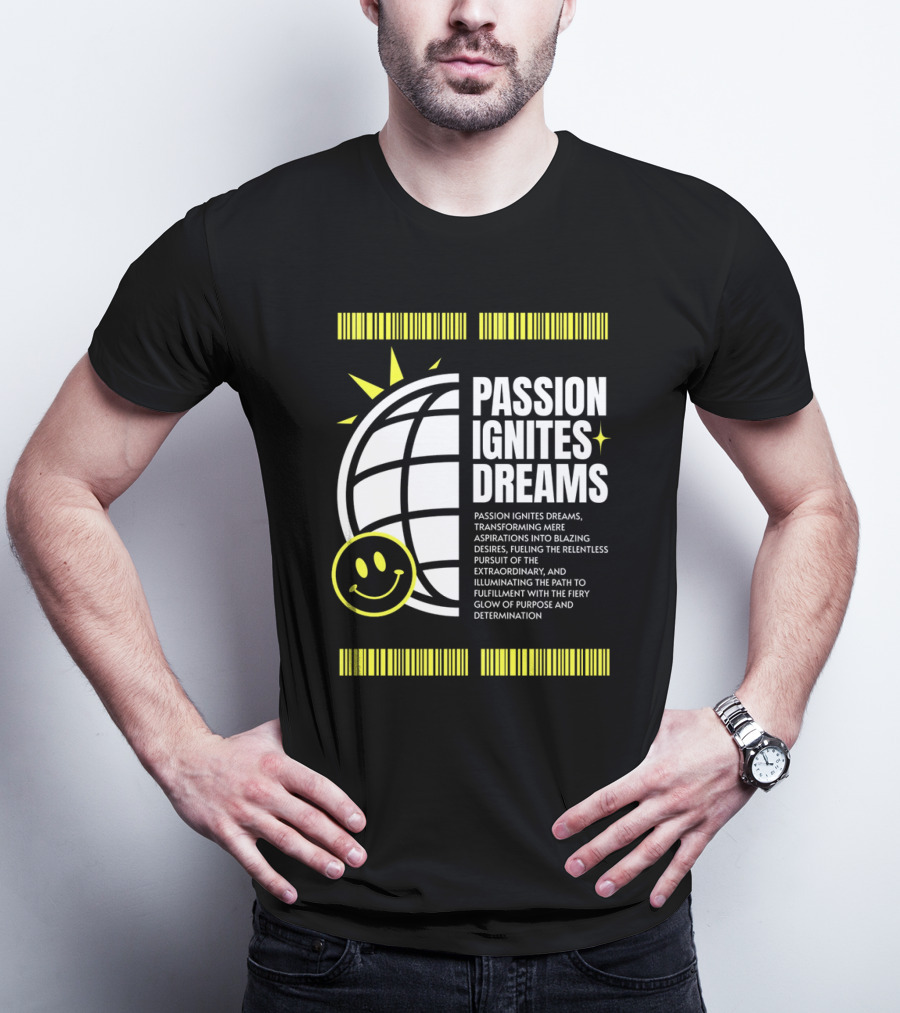 PASSION IGNITES DREAMS TRANSFORMING ASPIRATIONS INTO RELENTLESS PURSUIT SMILEY GLOBE T-Shirt