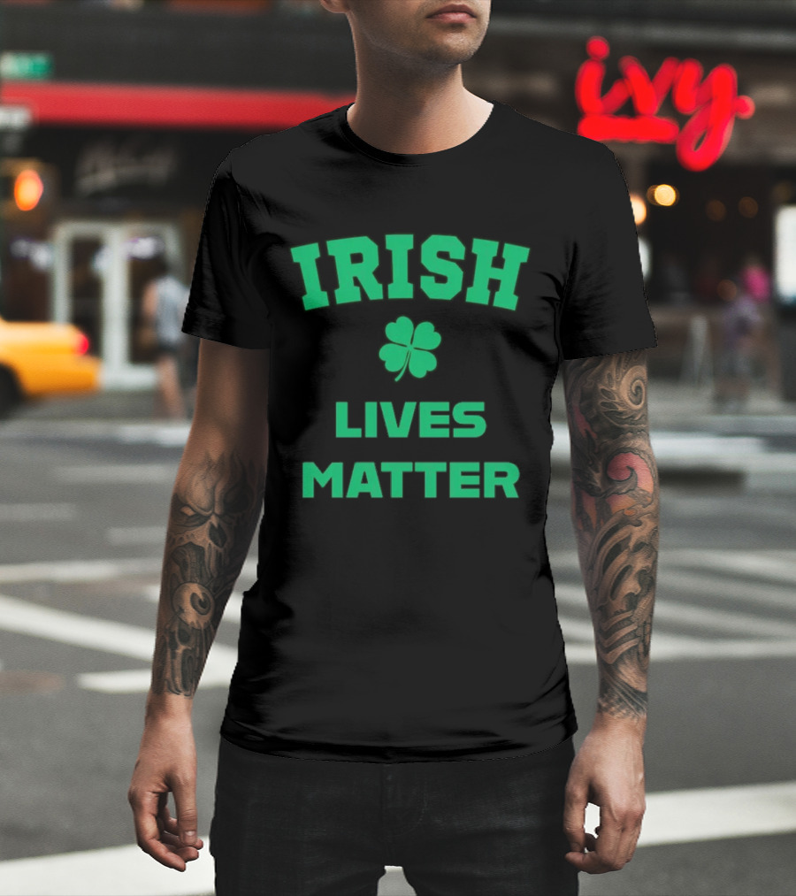 Irish Lives Matter Shamrock Icon Green Text T-Shirt
