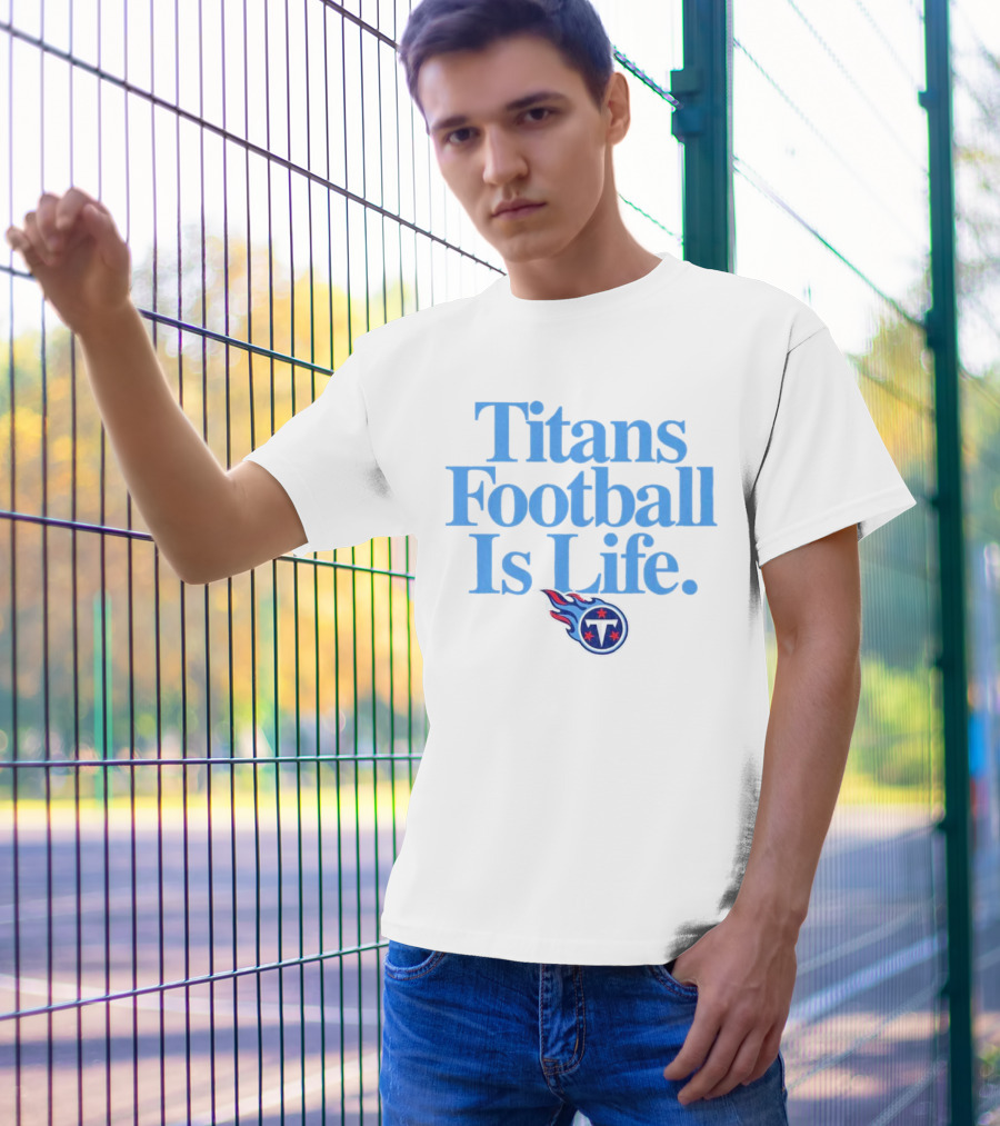 Titans Football Is Life Fan Pride With Tennessee T-Shirt