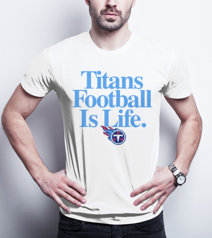 Titans Football Is Life Fan Pride With Tennessee T-Shirt