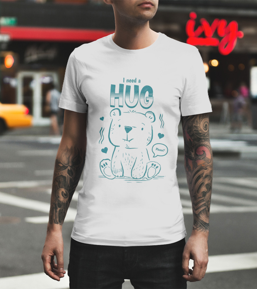 I Need A Hug Please Bear With Hearts T-Shirt
