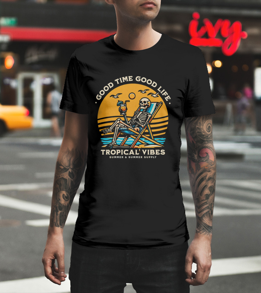 GOOD TIME GOOD LIFE TROPICAL VIBES SUMMER And SUMMER SUPPLY T-Shirt
