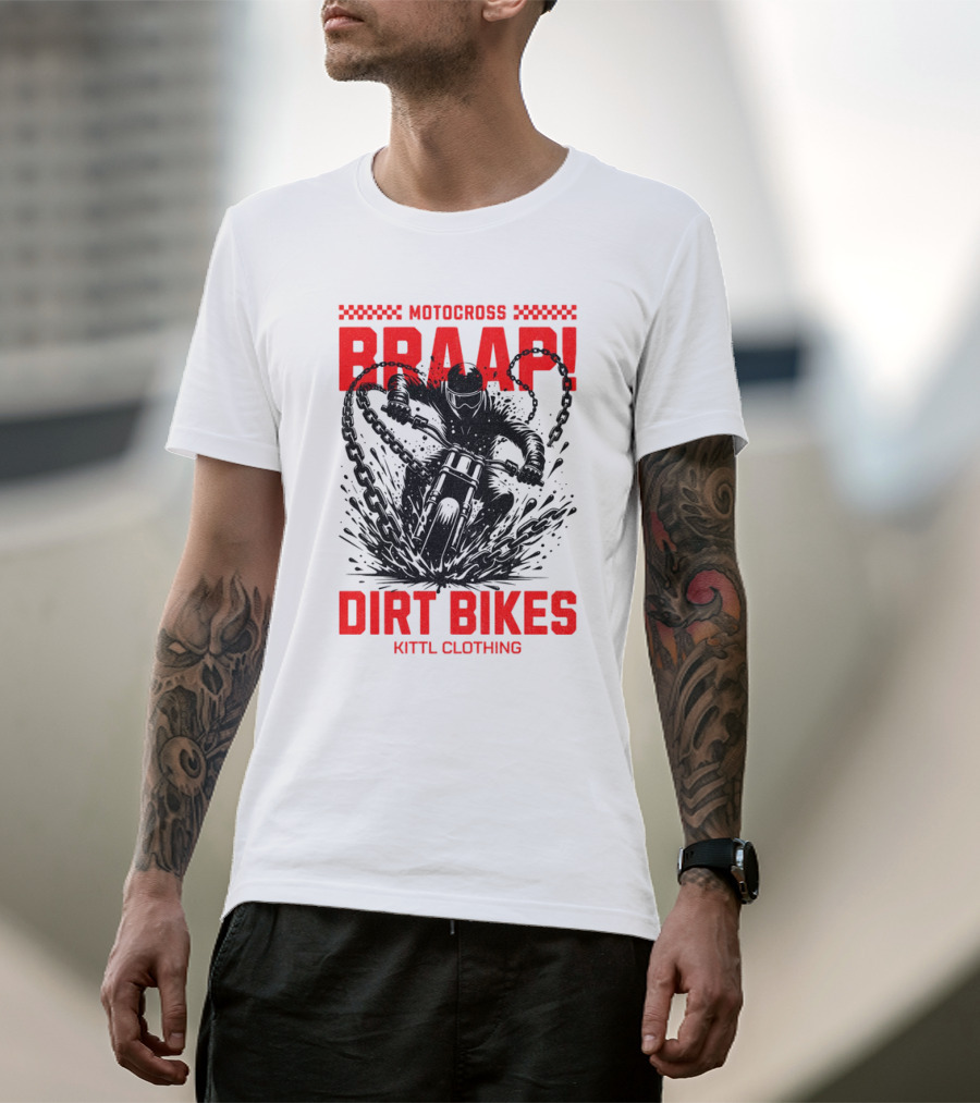 Motocross Braaap Dirt Bikes Kittl Clothing T-Shirt